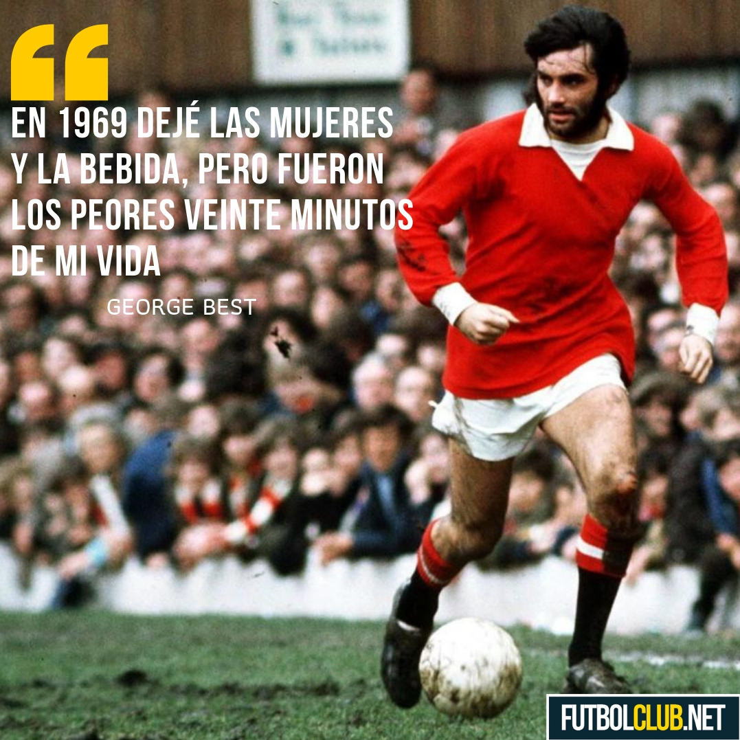 Sexo, alcohol y goles: constantes que marcaron la vida de George Best ...